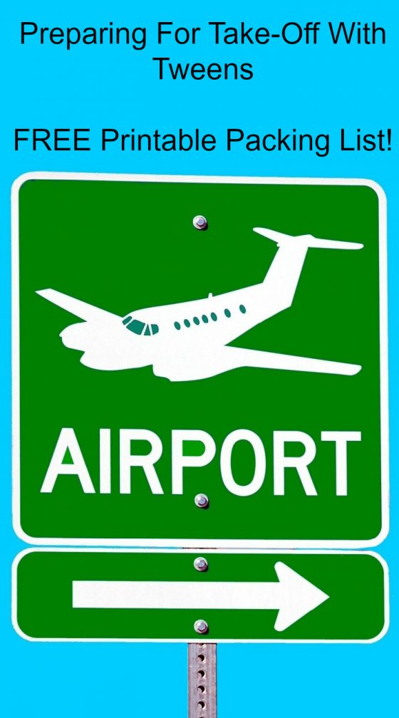 Preparing For Take-Off With Tweens ~ FREE Printable Packing List ...