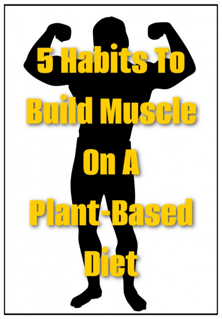 5 Habits To Build Muscle On A Plant-Based Diet | Emily Reviews