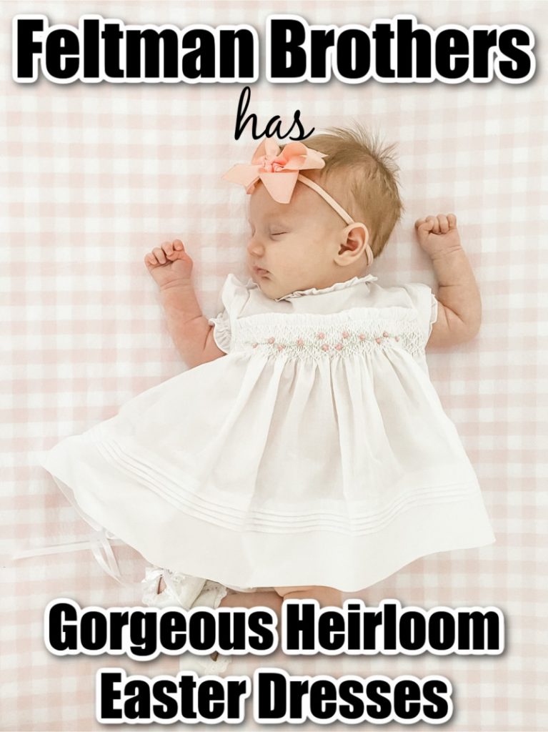 Feltman Brothers Gorgeous Heirloom Easter Dresses! | Emily Reviews
